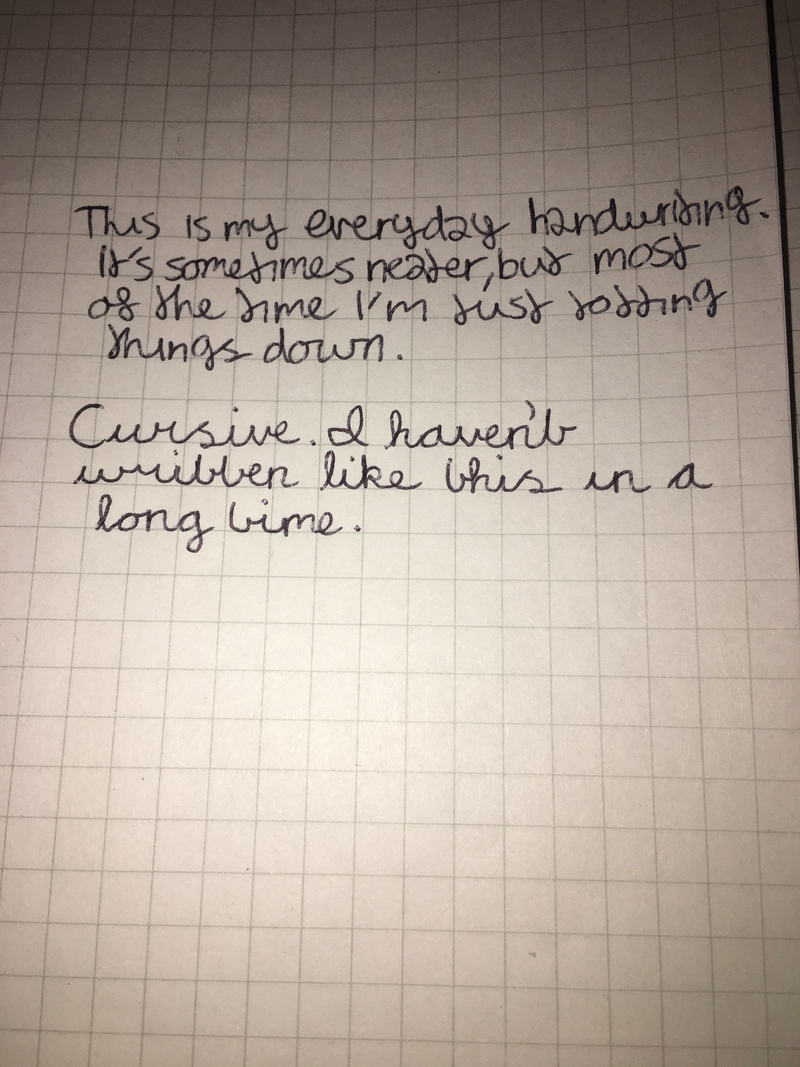 May I ask if I could possibly have a look at your handwriting? I really ...