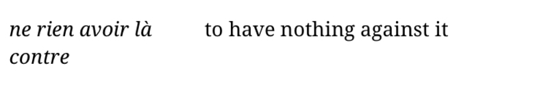 Please show me example sentences with "« ne rien avoir là contre ...